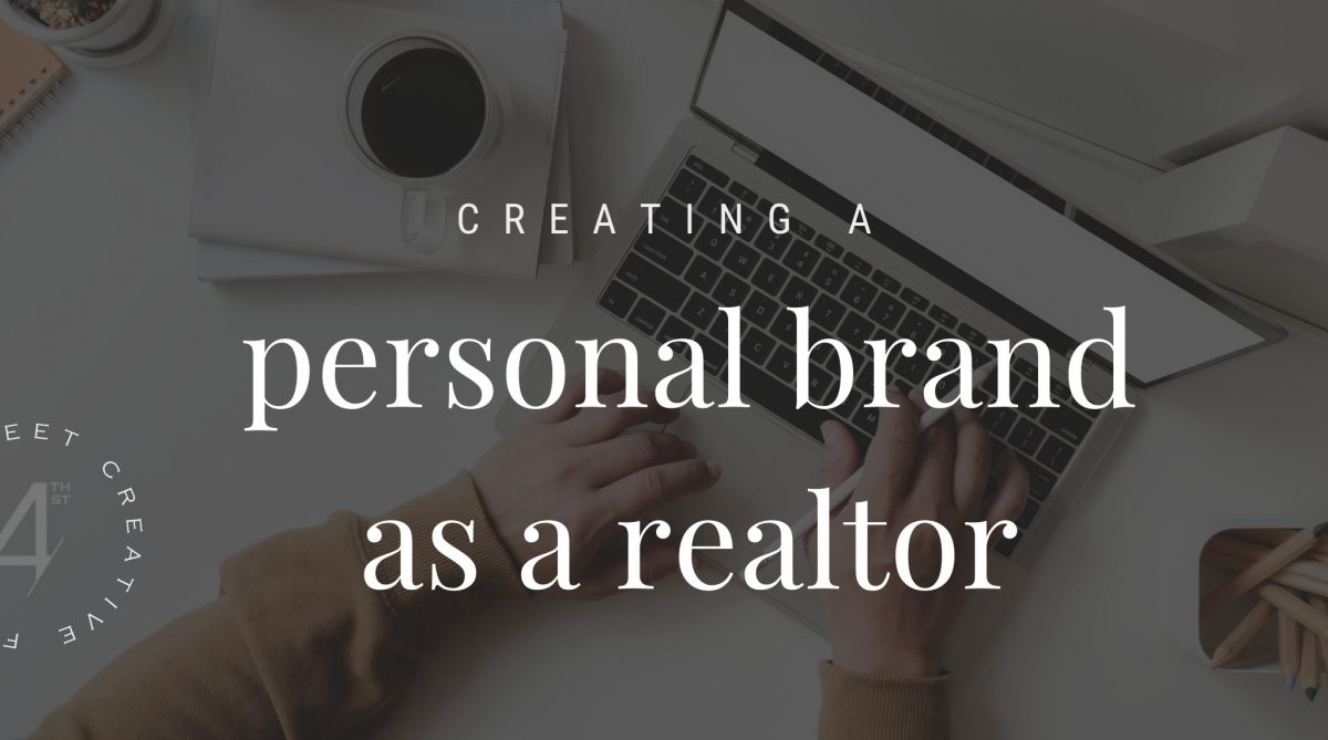 CREATING A PERSONAL BRAND AS A REALTOR - FOURTH STREET CREATIVE